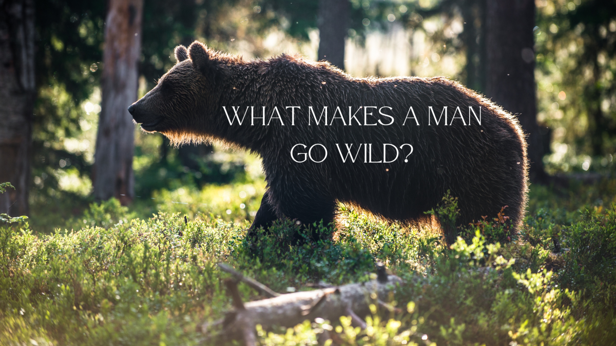 WHAT MAKES A MAN GO WILD? – The Few