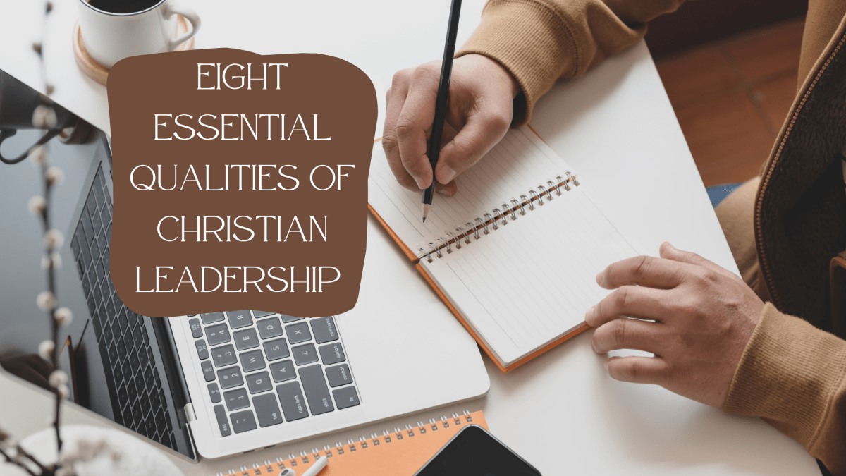 EIGHT ESSENTIAL QUALITIES OF CHRISTIAN LEADERSHIP – The Few