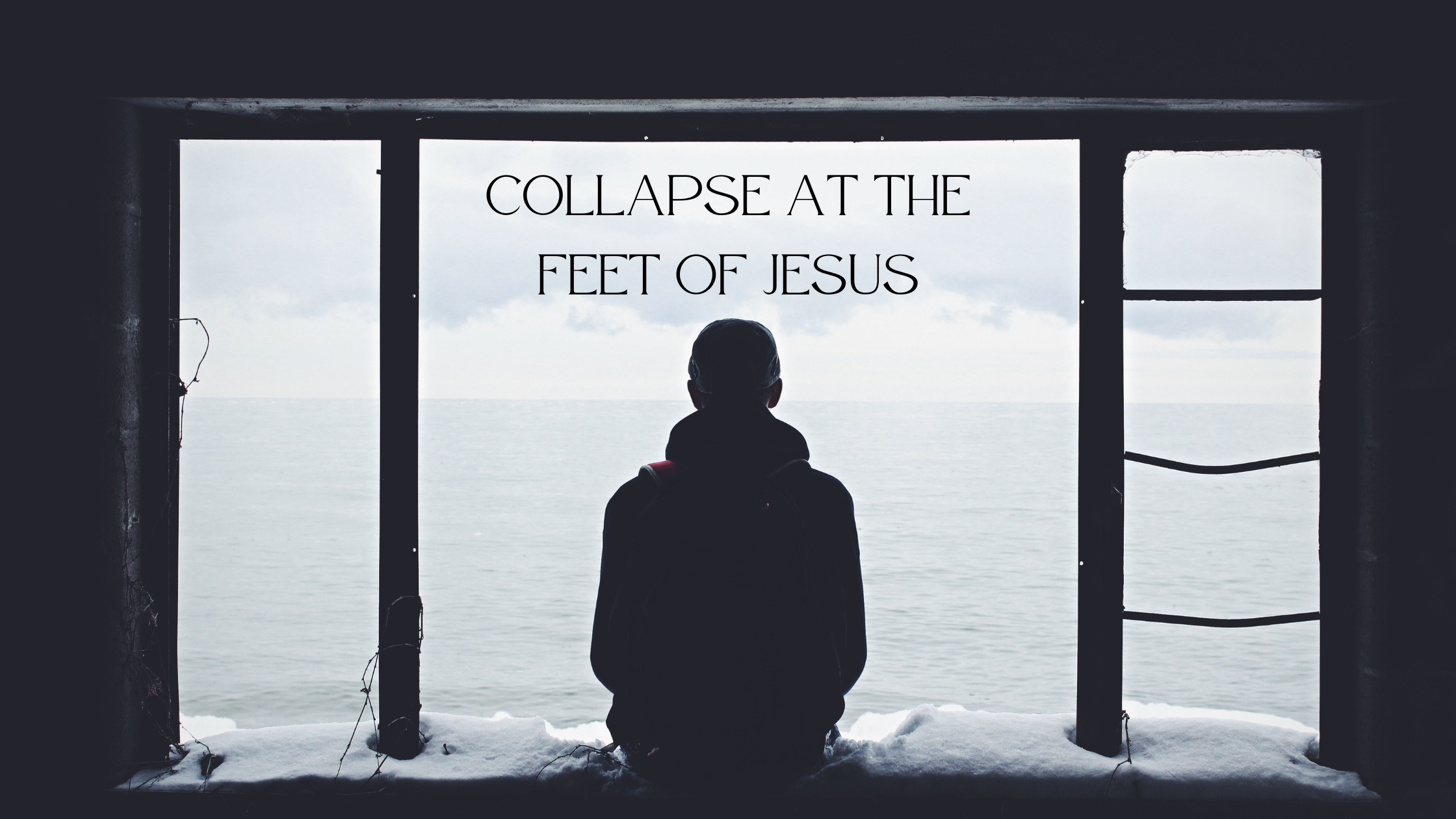 COLLAPSE AT THE FEET OF JESUS – The Few